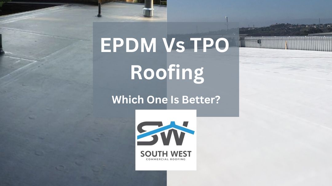 TPO Vs EPDM - Which single-lly membrane system is better?