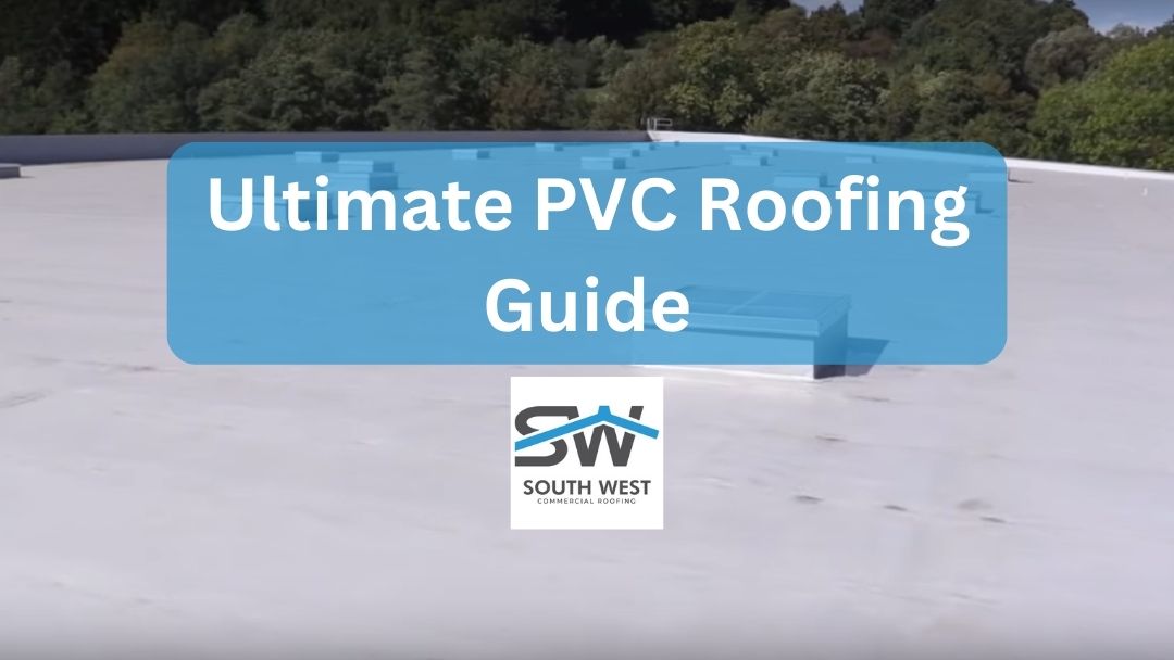 Comprehensive PVC roofing guide - everything you need to know