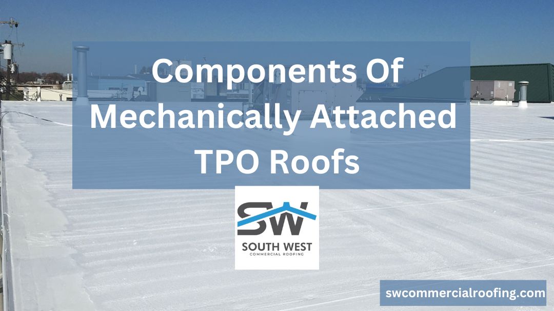 The components of mechanically attached TPO roofs